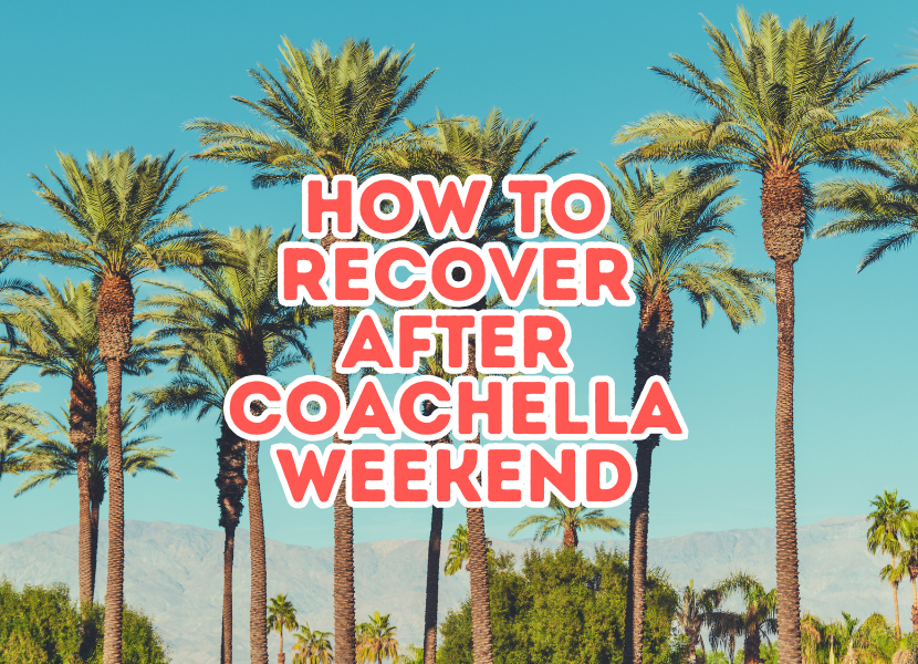 How to Recover after Coachella Weekend - Julia Vaness